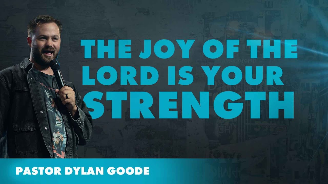 The Joy Of The Lord Is Your Strength | Pastor Dylan Goode | Life Church ...