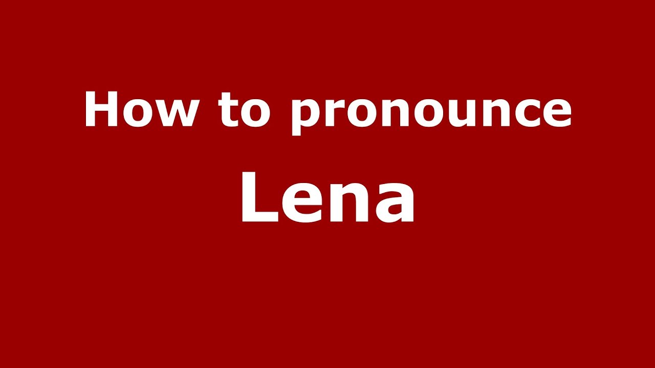 How to pronounce Lena (Spanish/Spain) - PronounceNames.com - YouTube