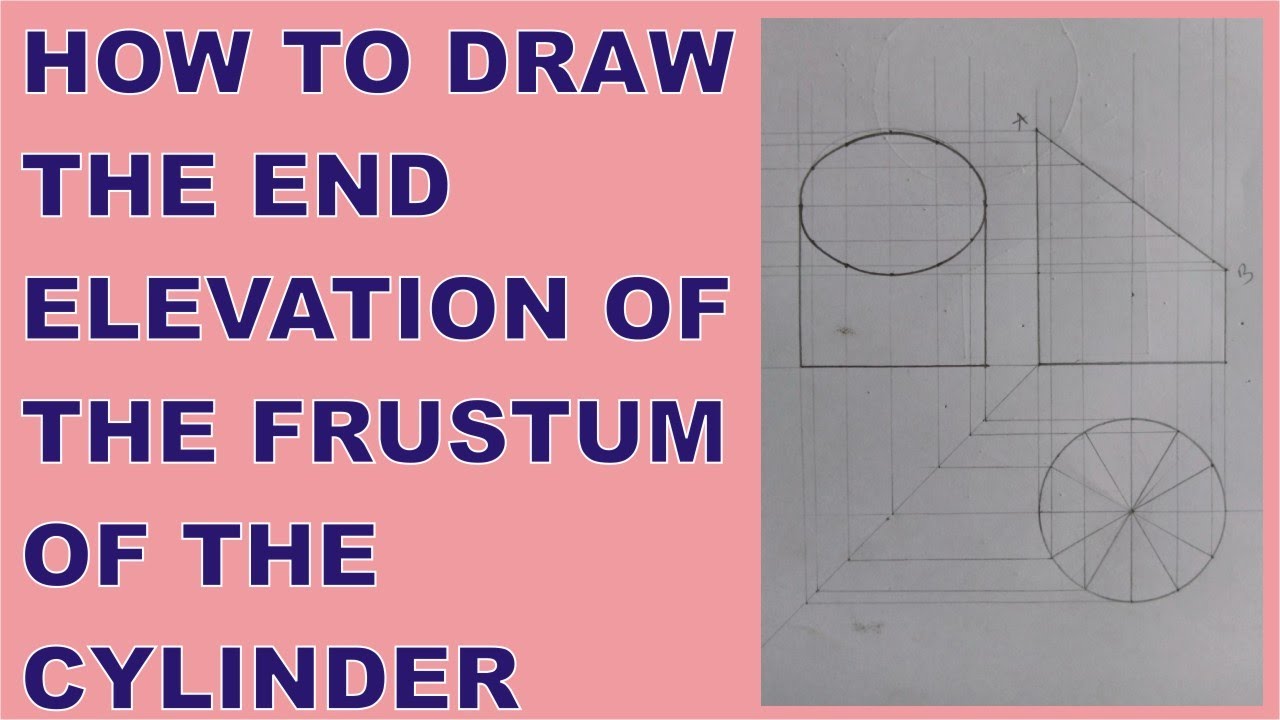 How to Draw the End Elevation of the Frustum of the Cylinder | Draw the ...