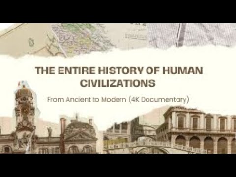 The Entire History of Human Civilizations | From Ancient to Modern (4K ...