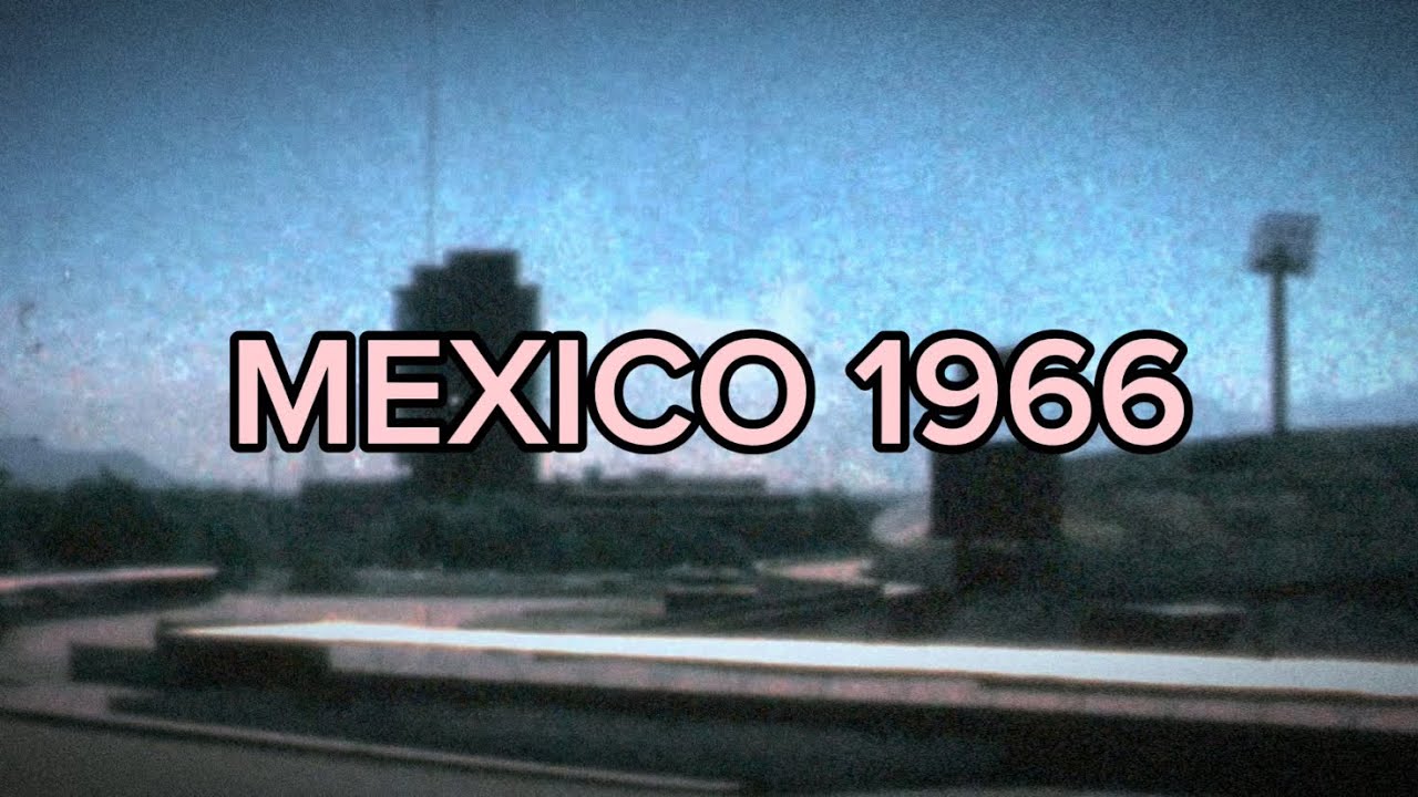 MÉXICO 1966 - YouTube