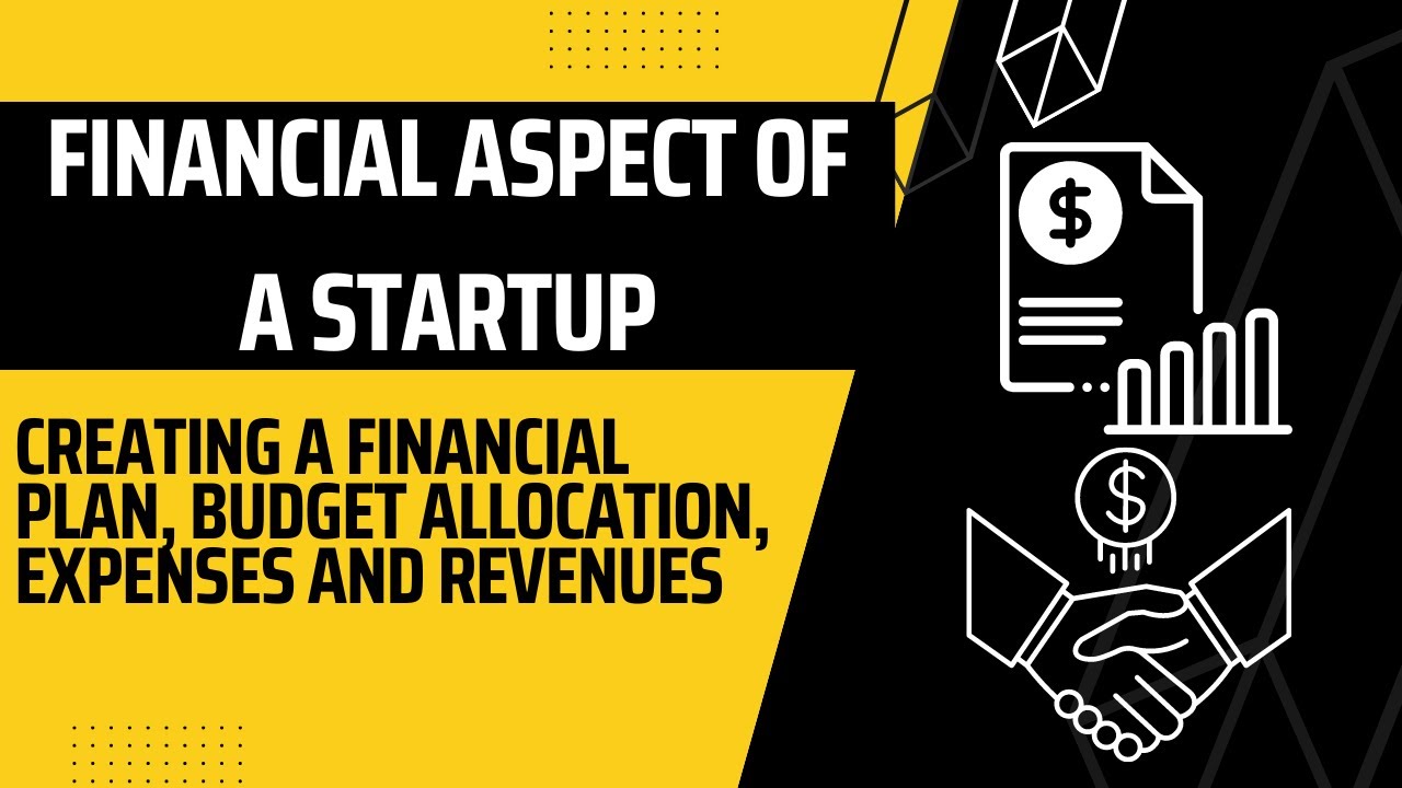 Financial Aspect of a Startup Creating a Financial Plan, Budget ...
