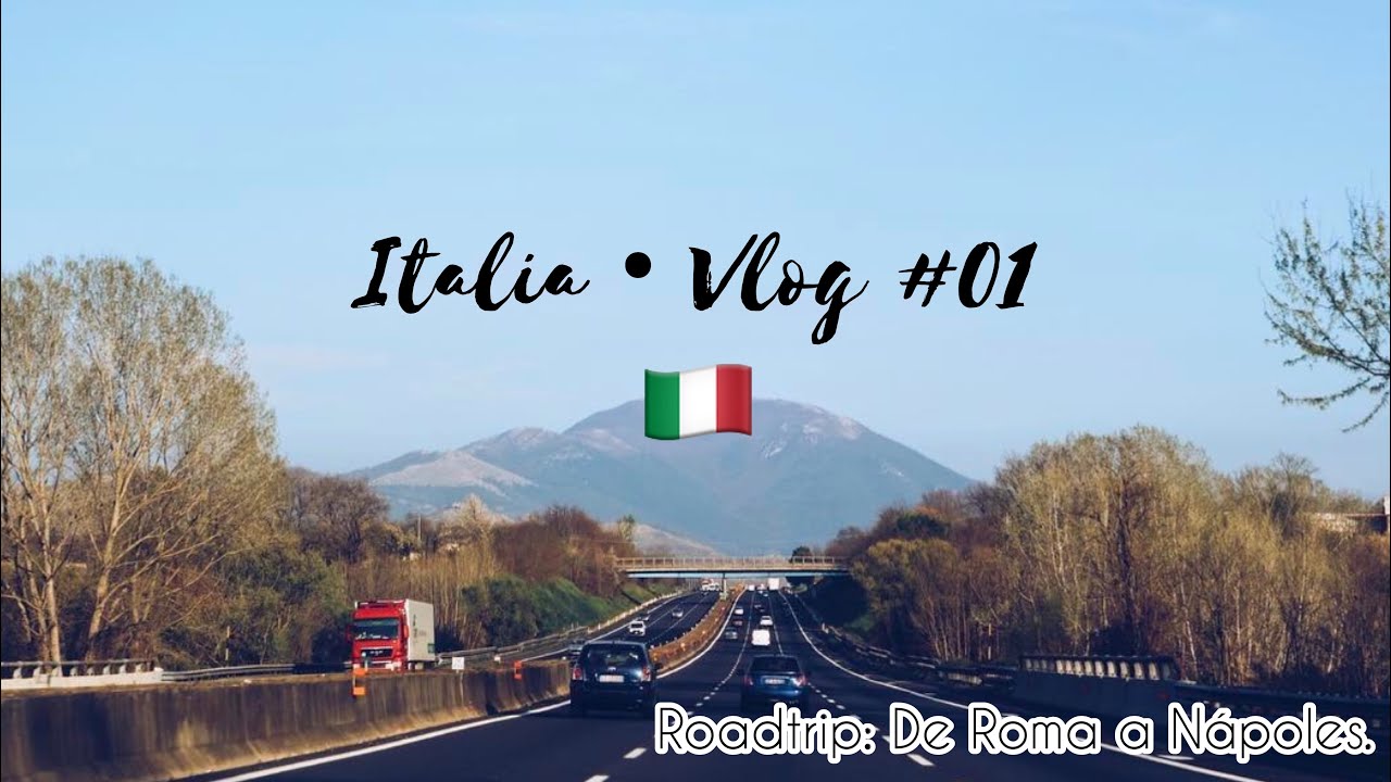 Roadtrip de Roma a Napoles 🚘🇮🇹 | ITALIA VLOGS #01 - YouTube