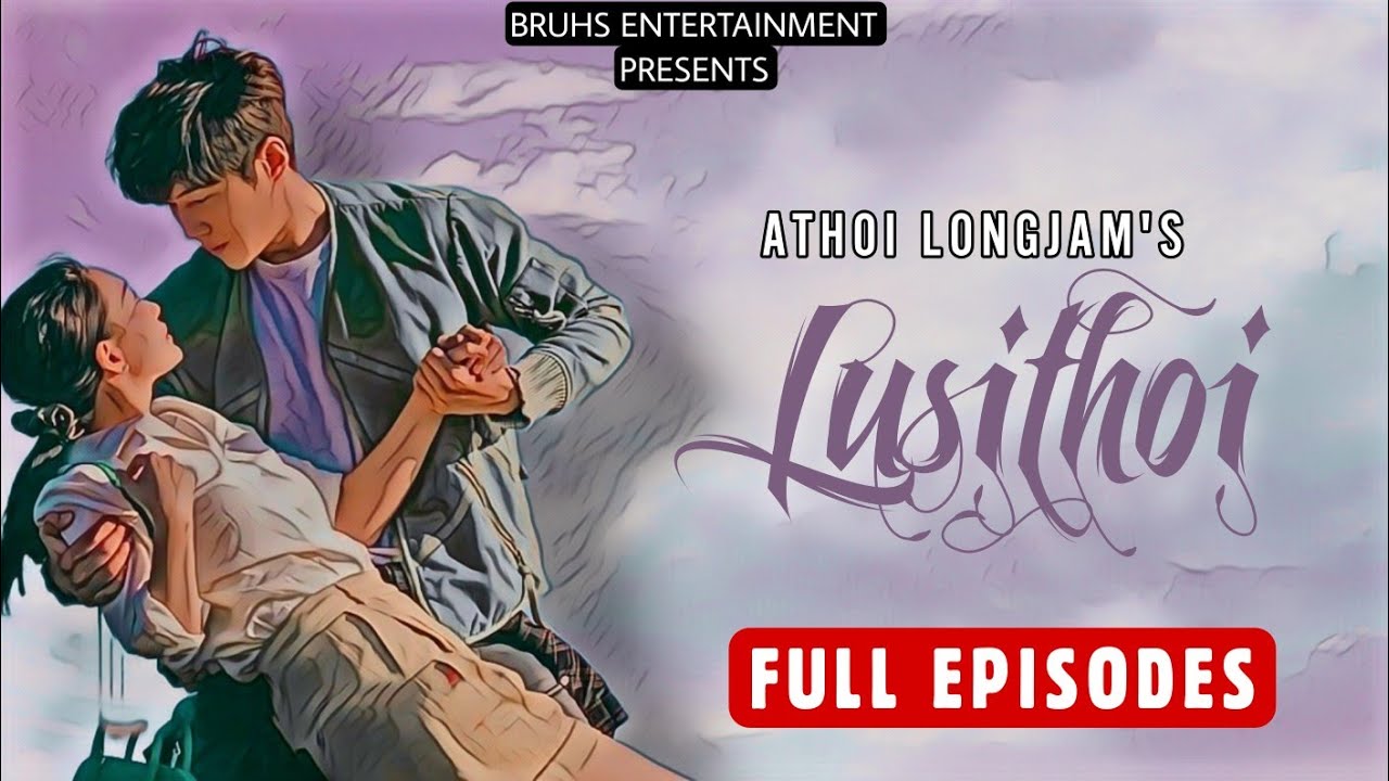 Lusithoi –(Full Episodes) Pinky Loukham | Athoi Longjam - YouTube