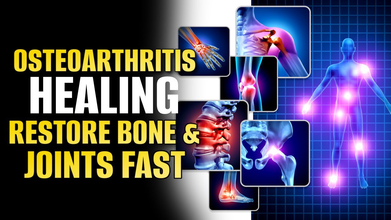 Osteoarthritis Healing | Restore Bone And Joints Fast | Strengthen Your ...