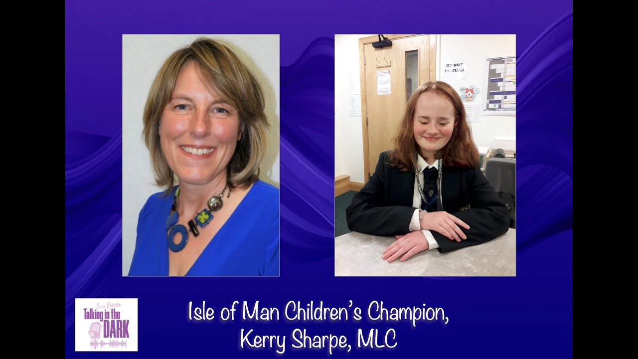 20. Talking in the Dark with Isle of Man Children's Champion, Kerry ...