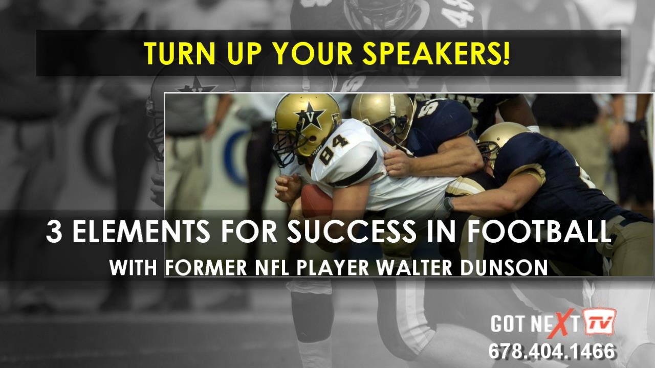 3 Elements For Success In Football With Walter Dunson | Got Next TV ...