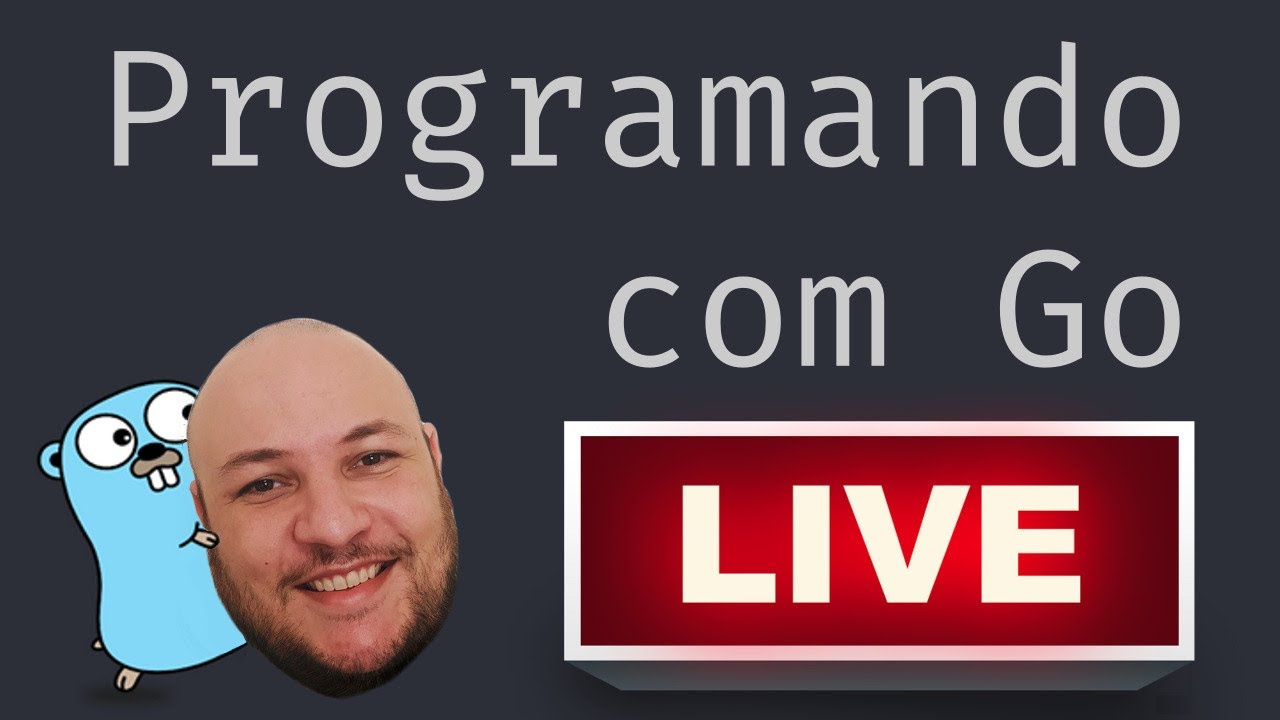 Programando com Go [LIVE] #16 - YouTube