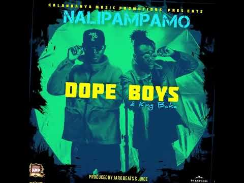 Nalipampamo Dope Boys & King Baka