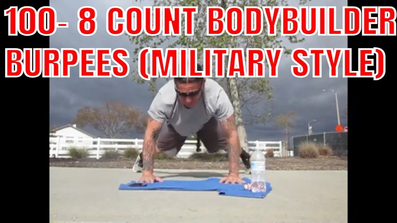 100- 8 COUNT BODYBUILDER BURPEES (MILITARY STYLE) - YouTube