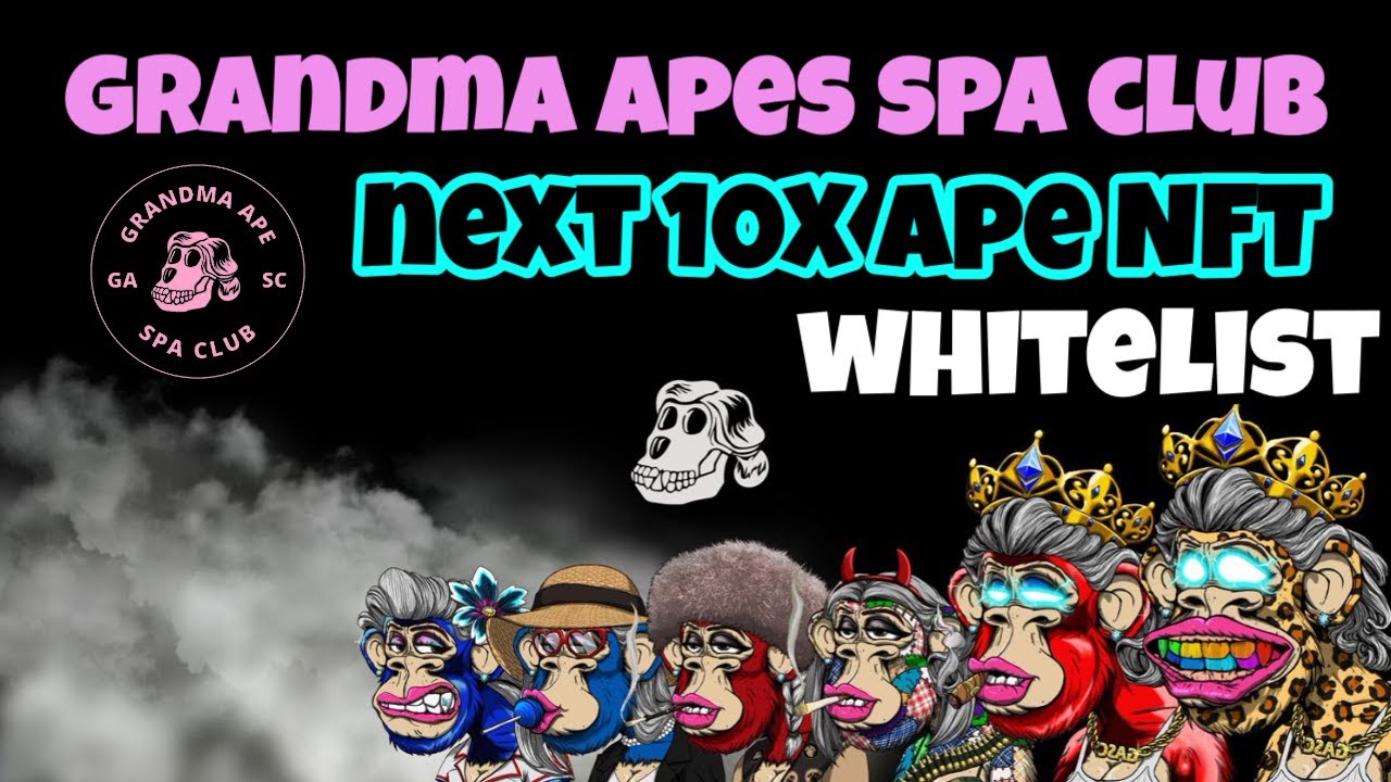 Grandma Ape Spa Club NFT - Next 10X Ape NFT!!?? + Whitelist!! - YouTube