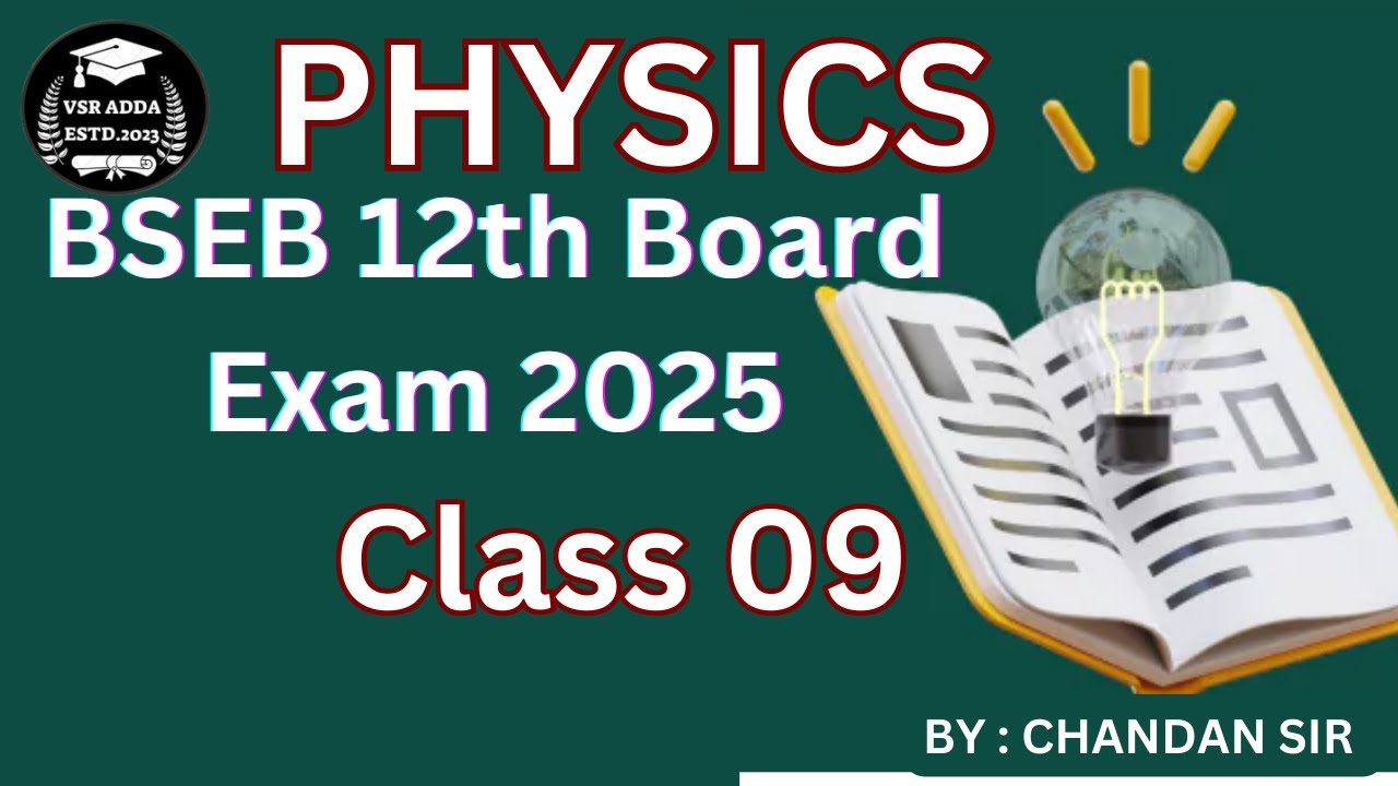 PHYSICS 12th BOARD EXAM 2025 || CLASS 09 SCIENCE || BY: CHANDAN SIR ...