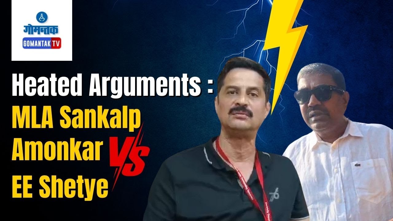 MLA vs EE - Arguments between MLA Sankalp Amonkar and EE Kashinath ...