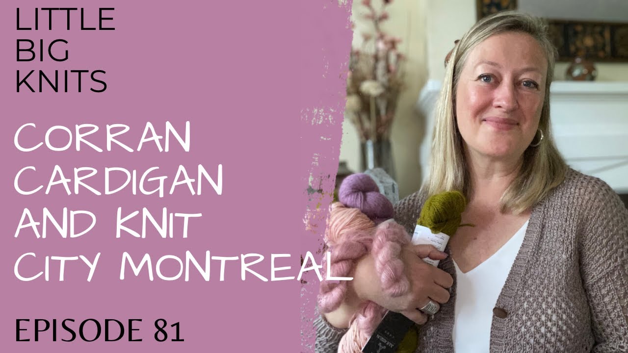 Episode 81 - Corran Cardigan and Knit City Montreal! - YouTube