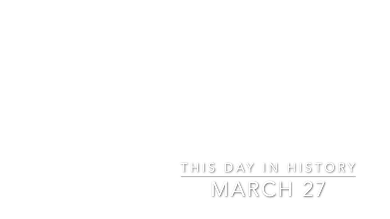 This Day in History, March 27 (2021) - YouTube