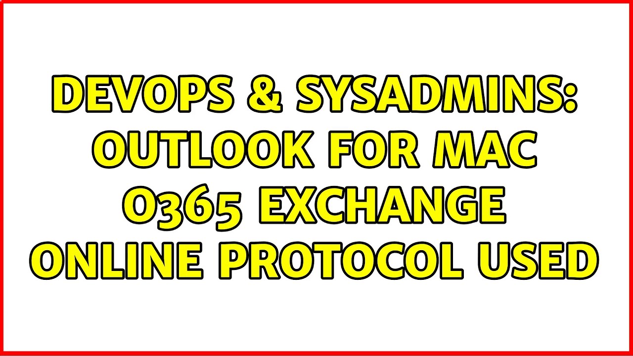 DevOps & SysAdmins: Outlook for Mac O365 Exchange Online protocol used - YouTube