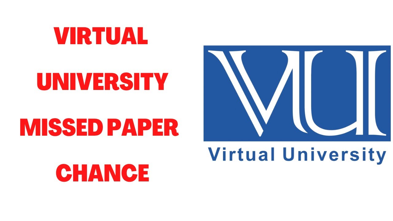 VIRTUAL UNIVERSITY FINAL TERM PAPER RESCHEDULE[CHANCE] - YouTube