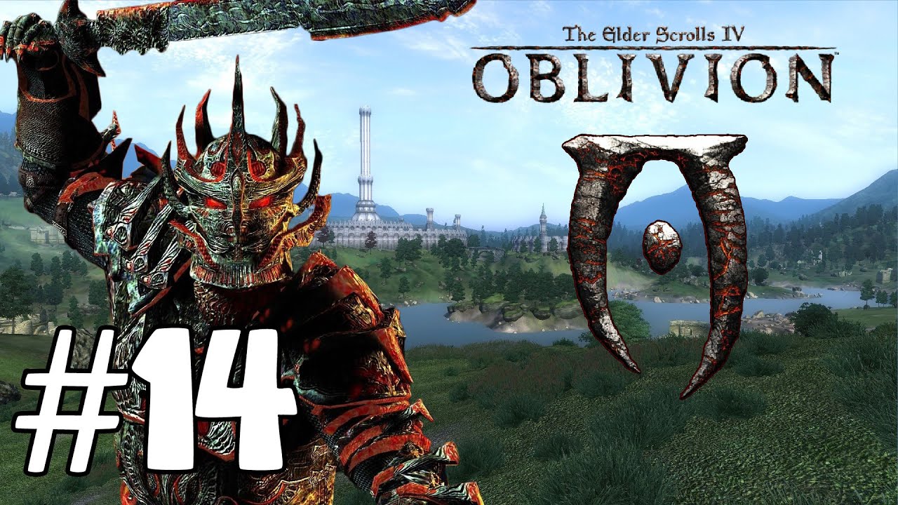 Let's Play The Elder Scrolls IV: Oblivion - Full Walkthrough #14 - The ...