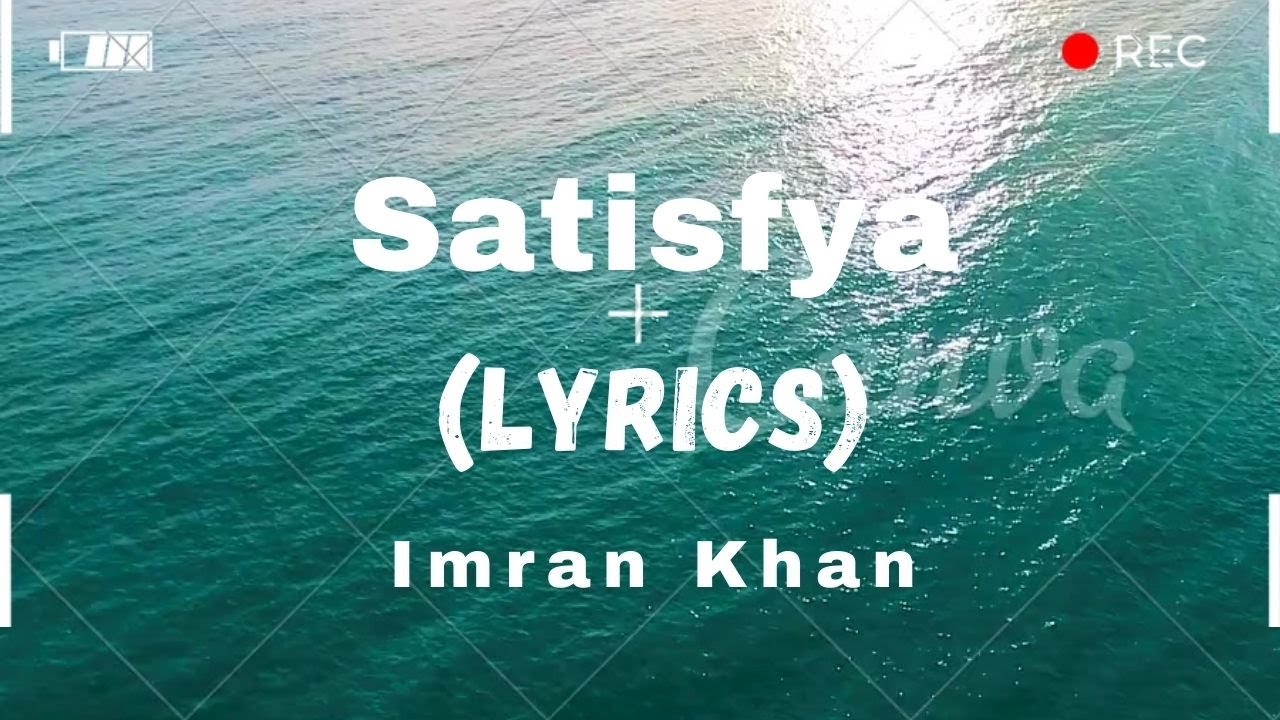 (Satisfya _ Imran Khan Lyrics ( official Lyrics video - YouTube