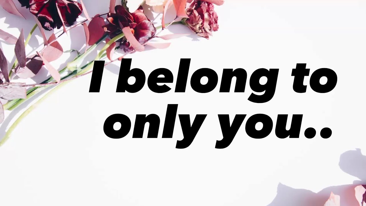 I BELONG TO ONLY YOU... love poem - YouTube