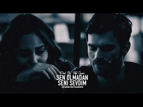 Sen Olmadan, Seni Sevdim ! - Tolga Güvenç & Derya Nazlıbaş