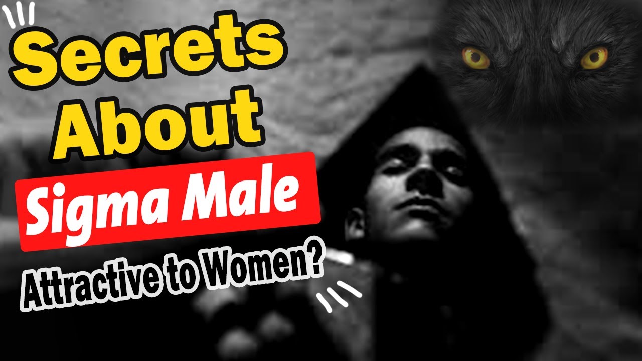 Find Secrets About Sigma Male | Why Sigma Males So Attractive? inside ...