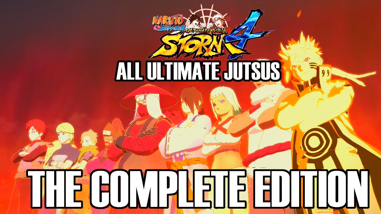 Naruto Shippuden Ultimate Ninja Storm 4 All Ultimate Jutsus: The ...