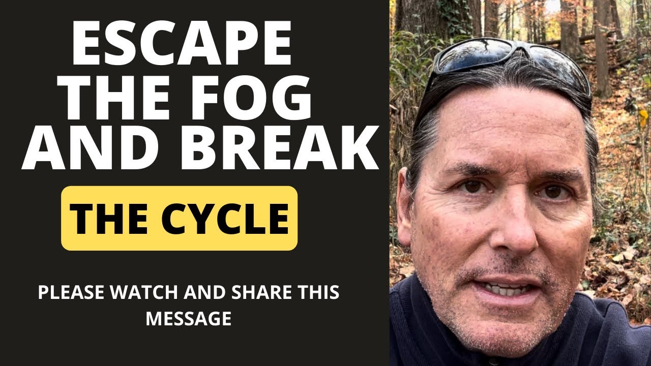 ESCAPE THE FOG AND BREAK THE CYCLE - YouTube