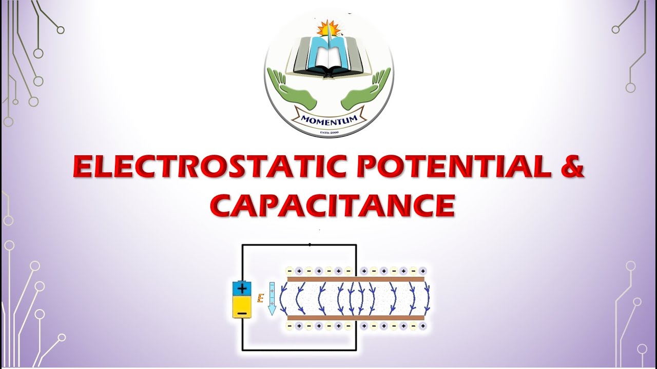 CLASS 12 :: PHYSICS :: CHAPTER 2 : Electrostatic Potential & Capacitance - YouTube