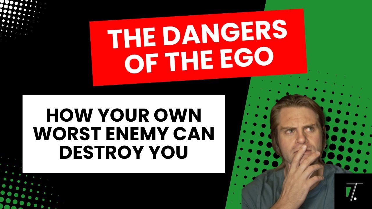 The Dangers of the Ego: How Your Own Worst Enemy Can Destroy You - YouTube