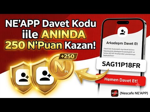 NE'APP Davet Kodu ile Anında 250 N'Puan Kazan! (Nescafe NE'APP)