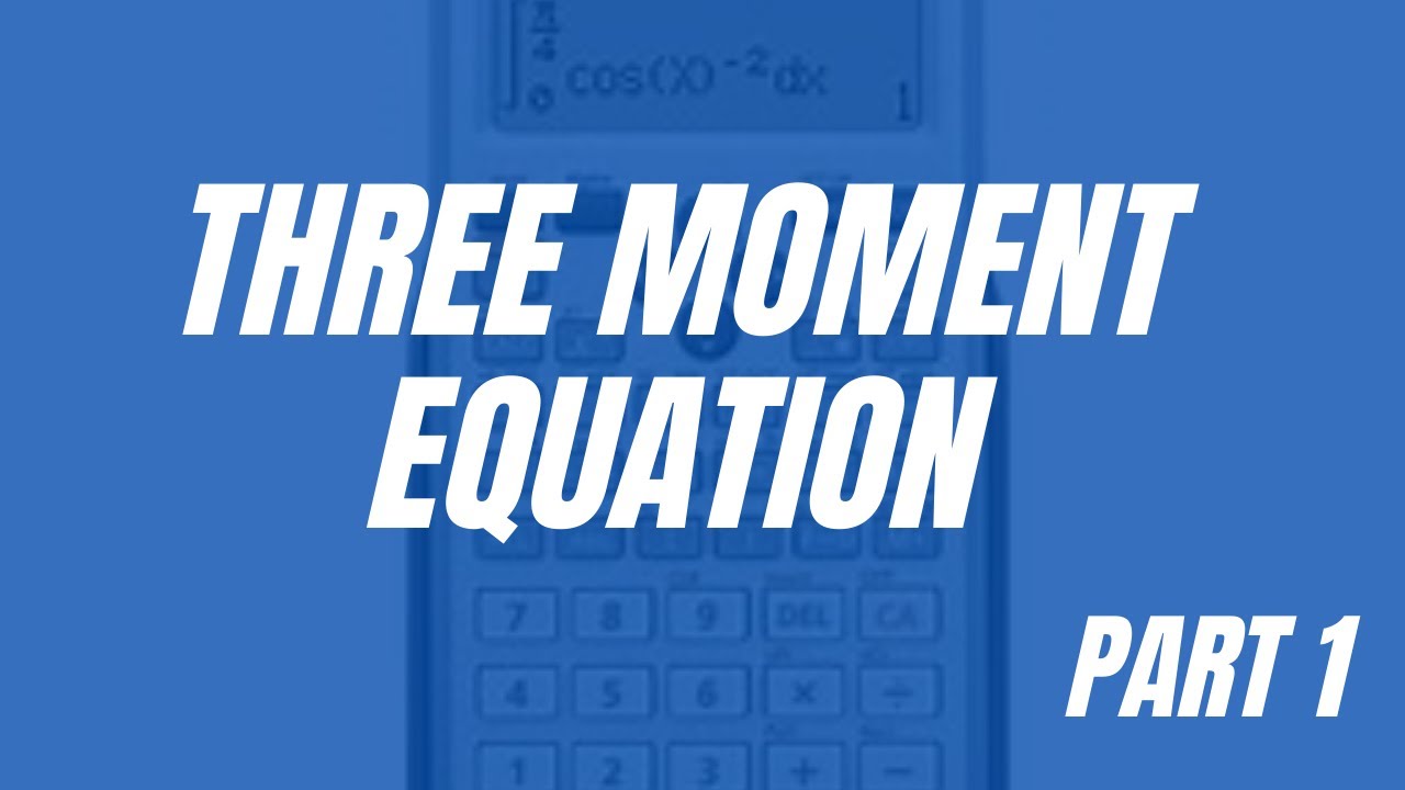 Three Moment Equation Part 1 - YouTube