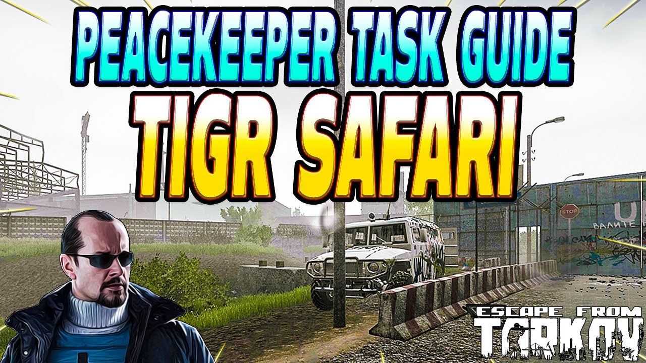 Tigr Safari - Peacekeeper Task Guide - Escape From Tarkov - YouTube