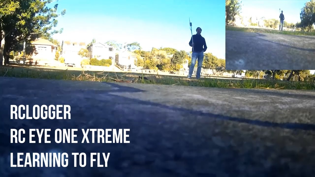 RC Logger RC EYE ONE Xtreme - Learning to fly! - YouTube