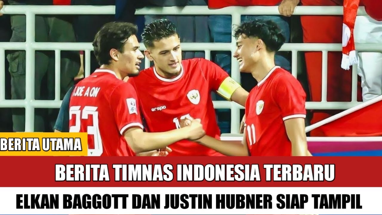 STY Dan PSSI Full Senyum Dewangga, Justin Hubner Dan Elkan Baggott Siap ...