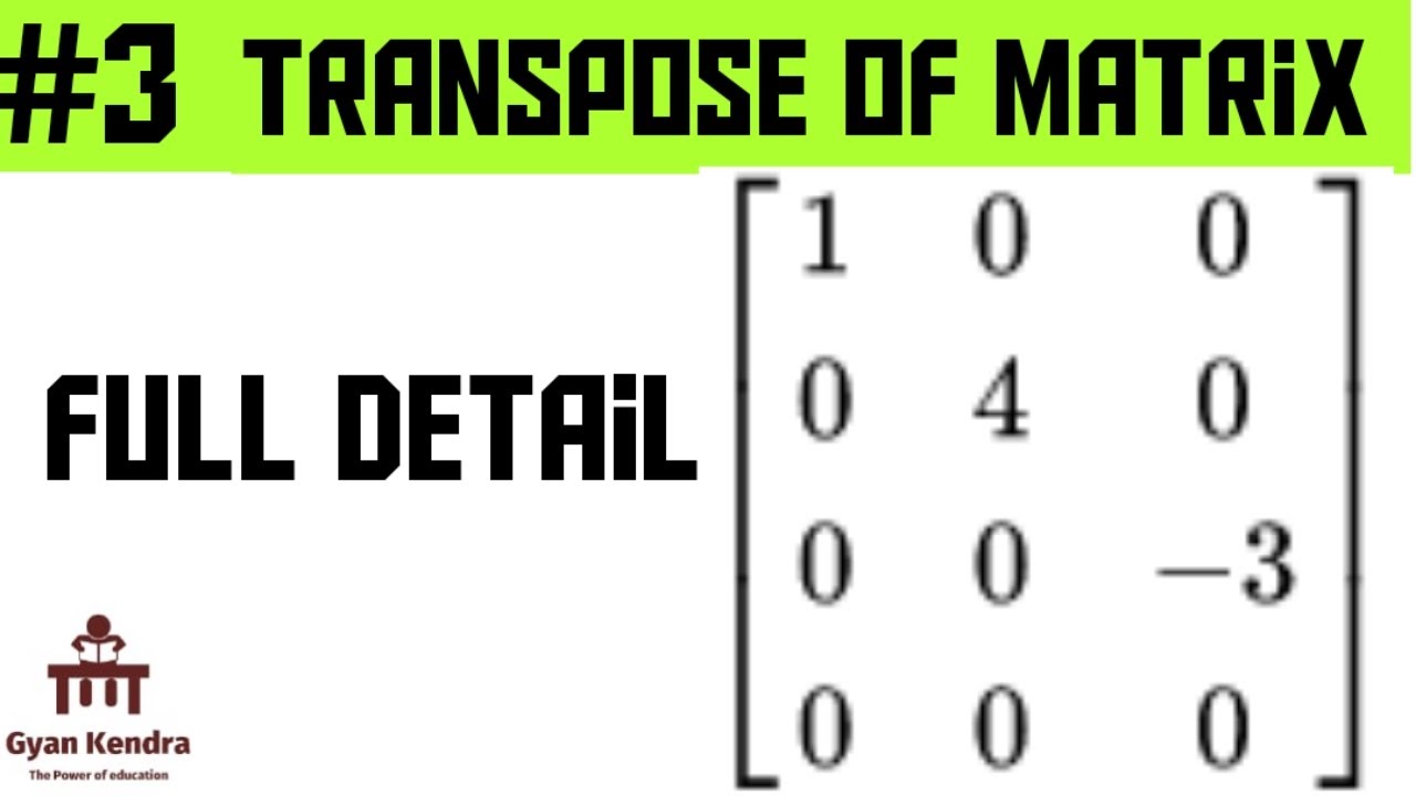 #17 Part 3 || Transpose of Matrix 2020 || Gyan Kendra || Ravi Kumar - YouTube