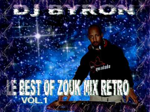 zouk mix souvenir : le best of zouk mix rétro vol. 1 mixé par dj Byron ...