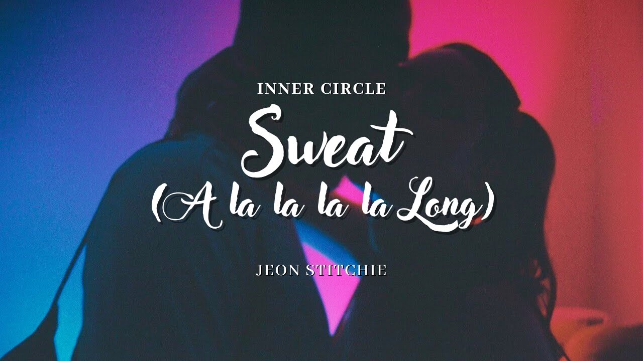 Sweat (A La La La La Long) — Inner Circle (letra + traducción). - YouTube