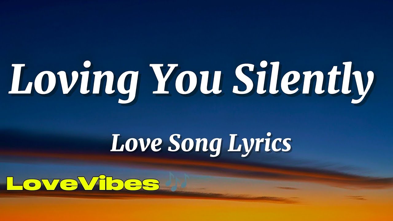 Loving You Silently - Love Song (Lyrics) 😚 - YouTube