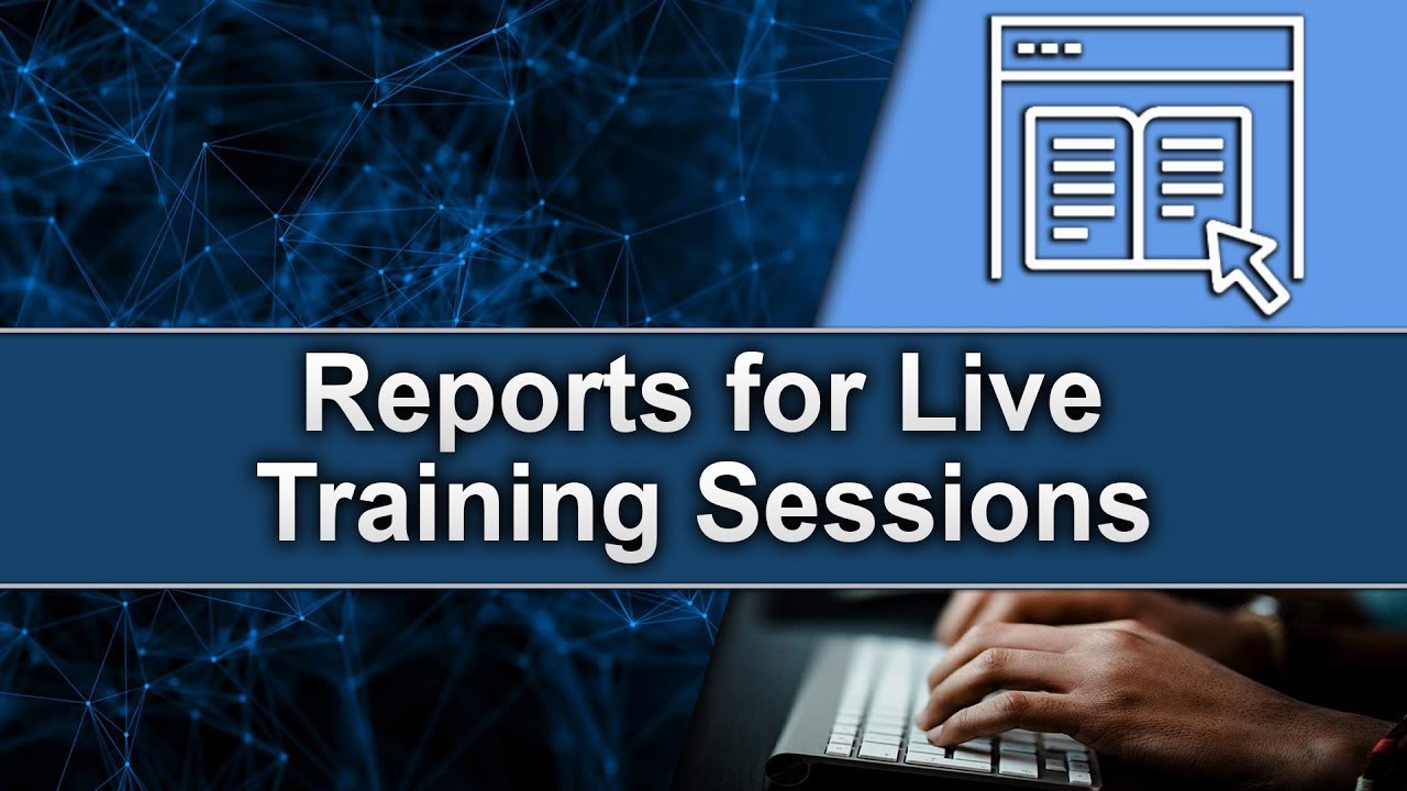10c. Reports for Live Training Sessions - YouTube