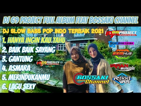 DJ FULL ALBUM POP INDO TERPOPULER 2021 | BY 69 PROJECT Ft BOSSAKI CHANNEL