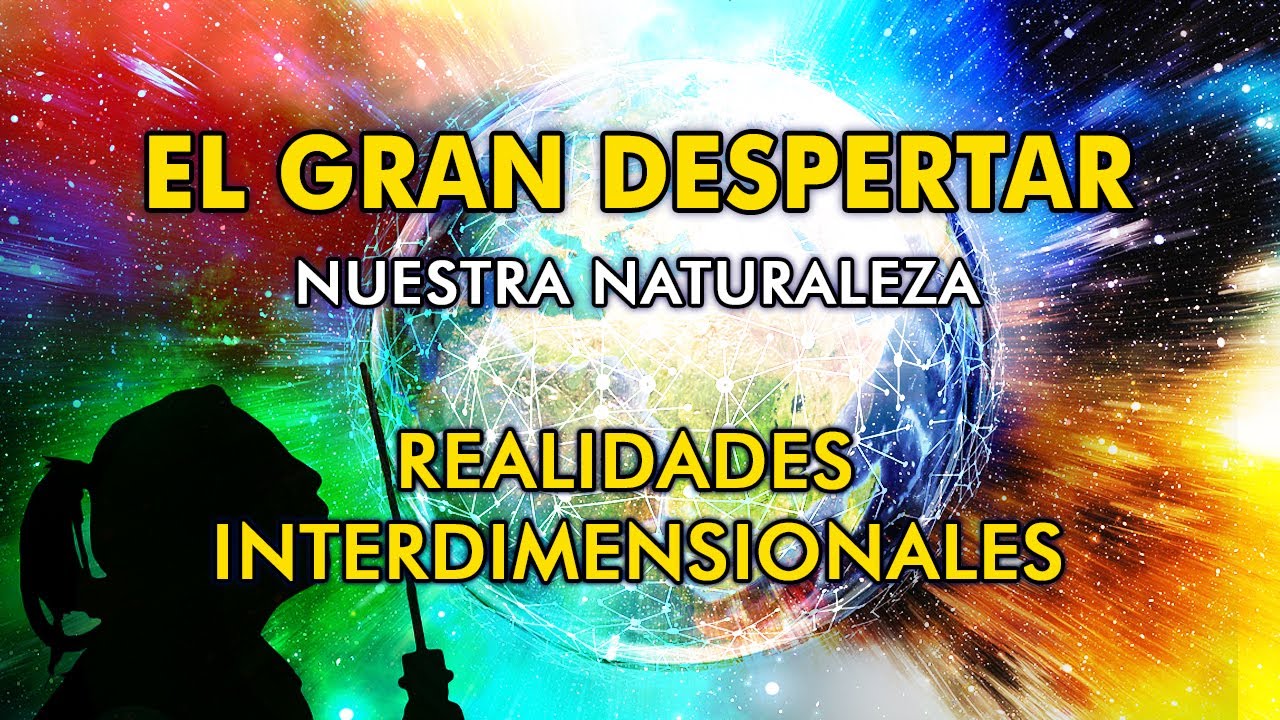 El Gran Despertar - Curso Intensivo | Nuestra Naturaleza - Realidades ...