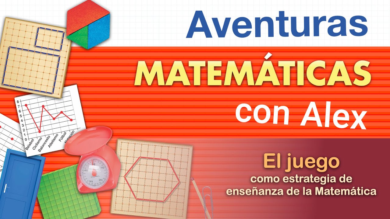 Aventuras matemáticas con Alex: El juego como estrategia de enseñanza ...