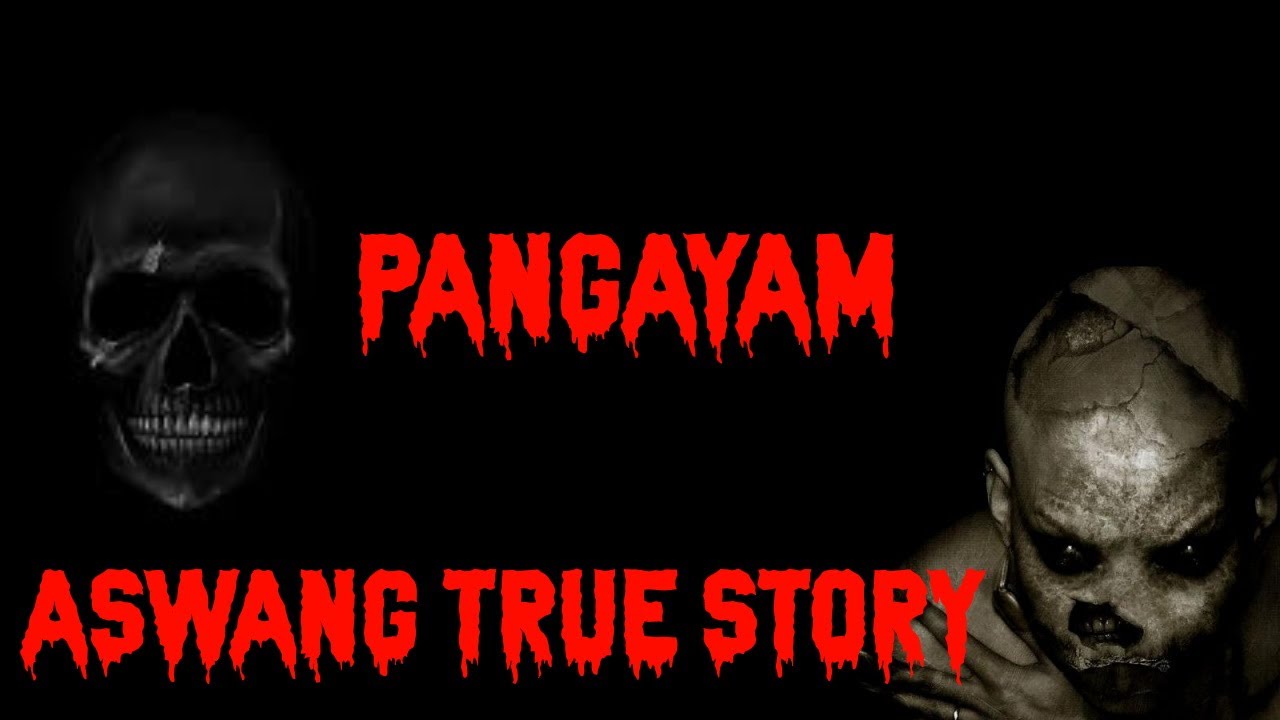 ASWANG TRUE STORY | PANGAYAM - YouTube
