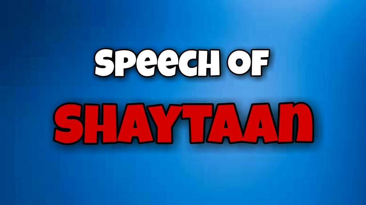 Speech of shaytaan - YouTube