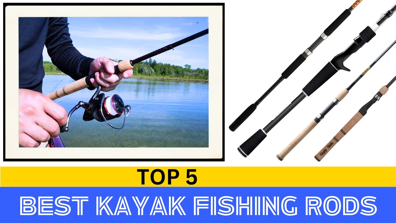 Top 5 Best Kayak Fishing Rods for 2024 || Top 5 Best Spinning Fishing ...