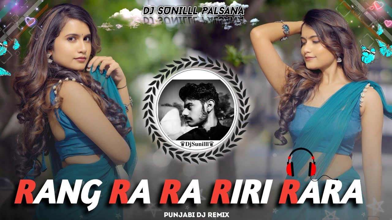 🔥RANG RARA RIRI RARA REMIX🎶 ️ PUNJABI HITS REMIX 💯 TOP BASS REMIX 💯 DJ ...