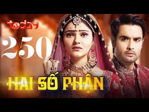 HAI SỐ PHẬN - TẬP 250 | Câu Chuyện Giới Tính Bị Chối Bỏ Tại Ấn Độ | Phim Bộ Tình Cảm Ấn Độ Hay Nhất