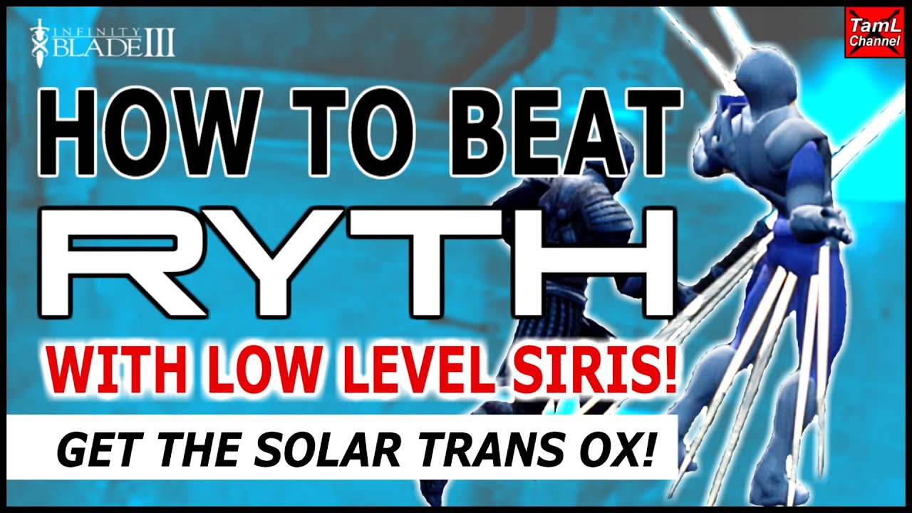 Infinity Blade 3: HOW TO BEAT RYTH WITH LOW LEVEL SIRIS! - YouTube