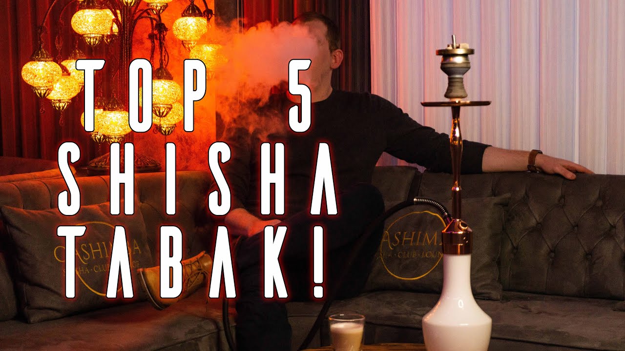 DIE 5 BESTEN SHISHA TABAK SORTEN! Unsere absolute TOP5!!! 03/2019 ...